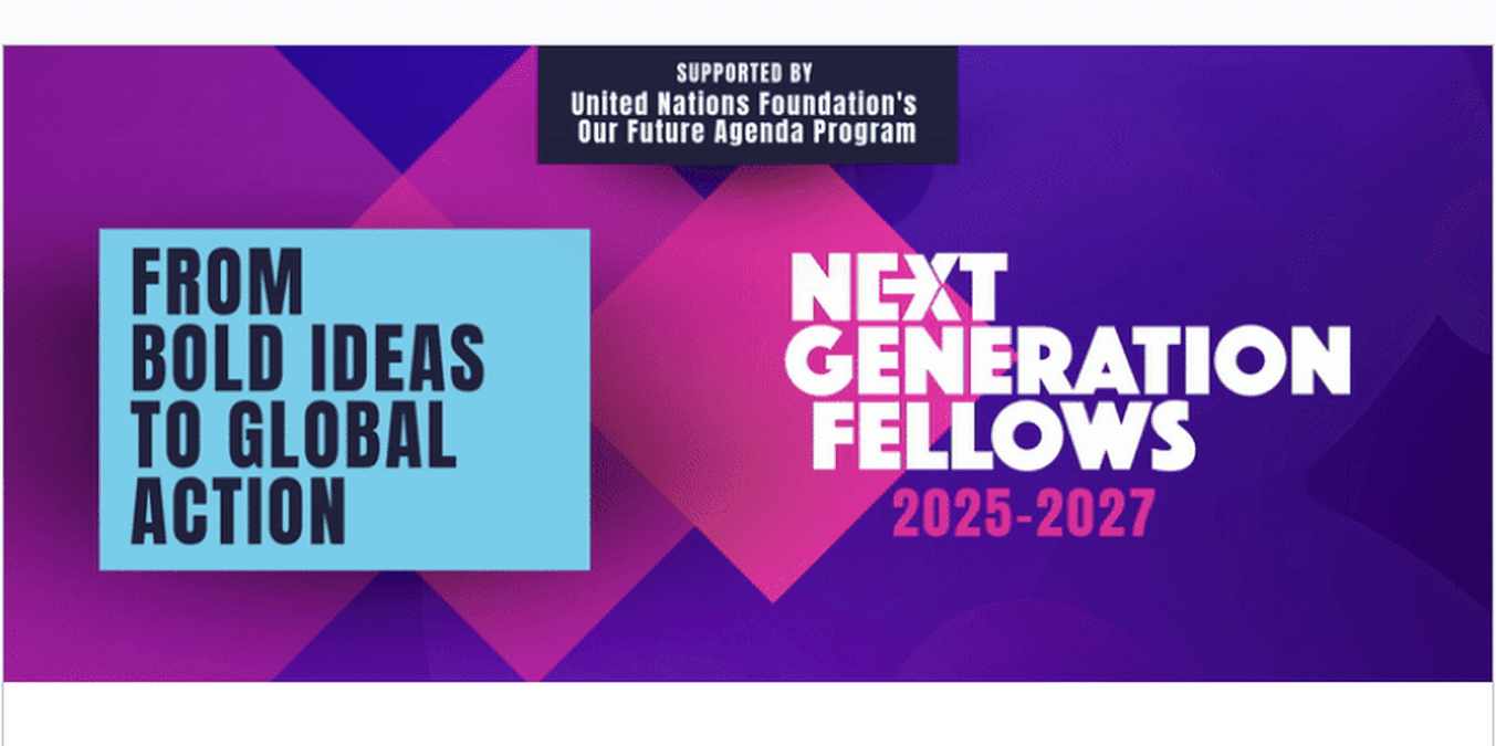 Applications are now open for UN Foundation's 2025-2027 Global Next ...